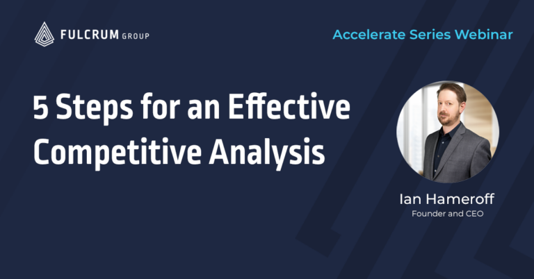 Webinar: 5 Steps for an Effective Competitive Analysis - Fulcrum Group Webinar: 5 Steps for an Effective Competitive Analysis - Fulcrum Group